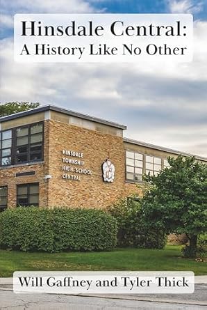 Hinsdale Central: A History Like No Other: A chronicle of Hinsdale's ...