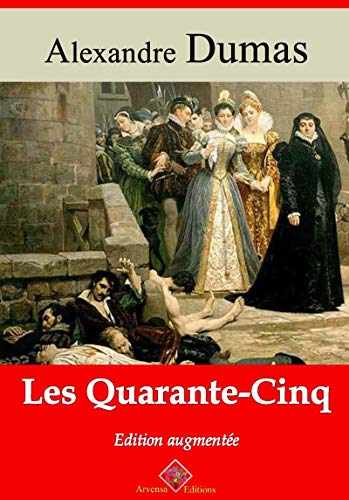 Les Quarante-Cinq – suivi d'annexes: Nouvelle édition Arvensa eBook ...