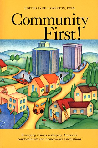 Community First!: Emerging Visions Reshaping America's Condominium and ...