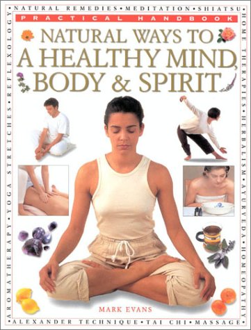 Buy Natural Ways to a Healthy Mind, Body and Spirit (Practical Handbook ...
