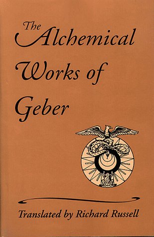 The Alchemical Works of Geber: Jabir Ibn Hayyan, Russell, Richard ...