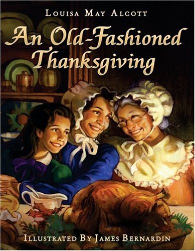 An Old-Fashioned Thanksgiving: Alcott, Louisa May, Bernardin, James ...