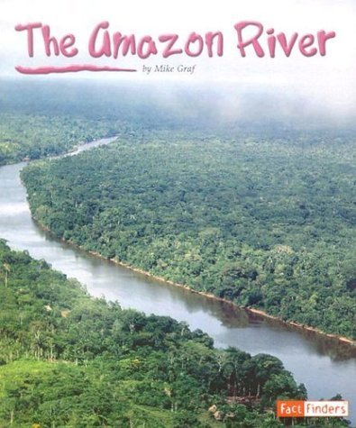 The Amazon River (Fact Finders): Graf, Mike: 9780736824828: Amazon.com ...