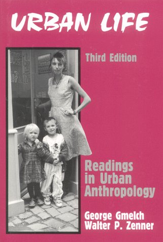 Urban Life: Readings in Urban Anthropology: Gmelch, George, Zenner ...