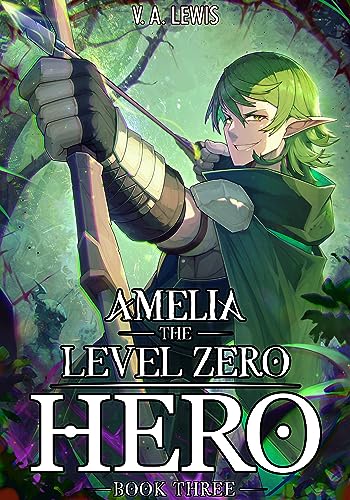 Amelia the Level Zero Hero Book 3: A LitRPG Adventure eBook : Lewis, V ...