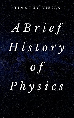 A Brief History of Physics: Learn the History of Many Important ...