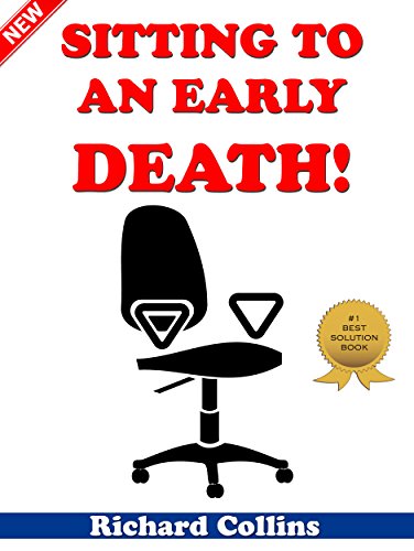 Amazon.com: Sitting To An Early Death!: Why Your Chair is Killing You ...