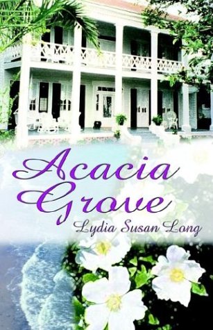 Acacia Grove: Long, Lydia Susan: 9781413700602: Amazon.com: Books