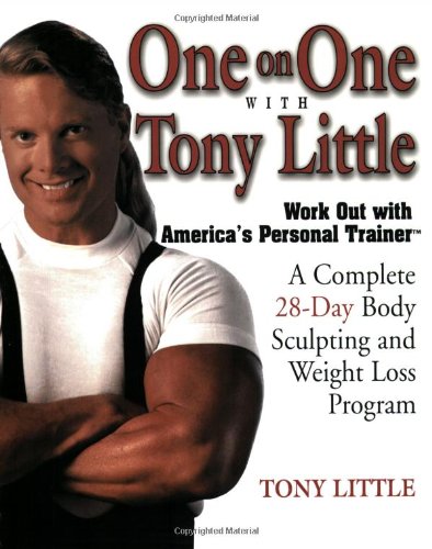 One on One with Tony Little: A Complete 28-Day Body Sculpting and ...