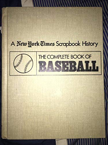 The Complete book of baseball (New York times scrapbook encyclopedia of ...