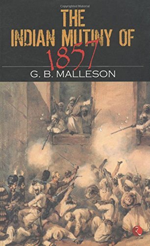 The Indian Mutiny Of 1857 eBook : G B Malleson: Amazon.in: Kindle Store