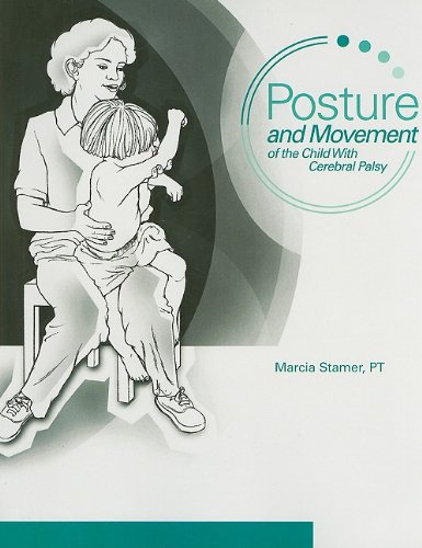 Posture and Movement of the Child With Cerebral Palsy: Stamer, Marcia ...