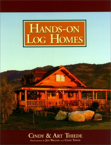 Amazon | Hands-On Log Homes | Thiede, Cindy Teipner, Thiede, Art ...