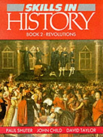 Revolutions: Pupils' Book (Skills in History): Paul Shuter, John Child ...