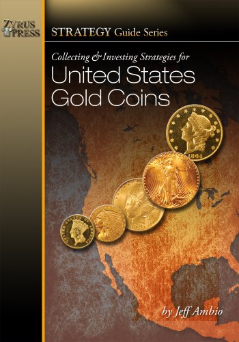 Collecting and Investing Strategies for United States Gold Coins: Jeff ...