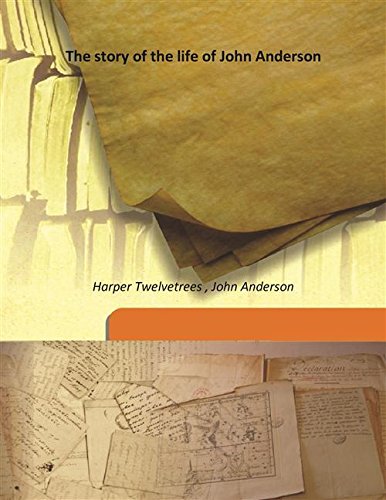 The story of the life of John Anderson: John Anderson Harper ...