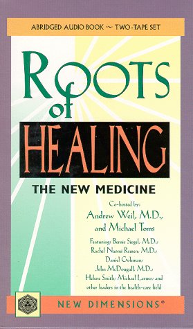 The Roots of Healing: The New Medicine: Weil, Andrew, Toms, Michael ...