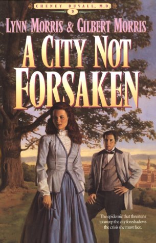 A City Not Forsaken: Morris, Lynn, Morris, Gilbert: 9781556614248 ...