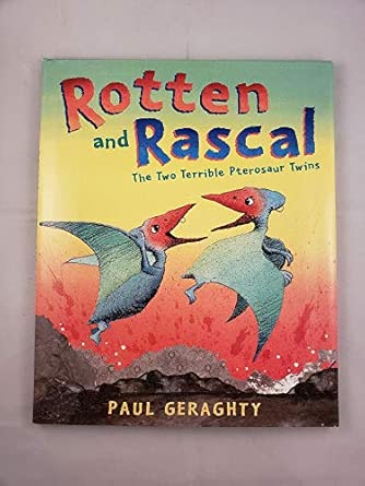 Rotten And Rascal: The Two Terrible Pterosaur Twins : Geraghty, Paul ...