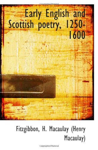 Early English and Scottish poetry, 1250-1600: H. Macaulay (Henry ...