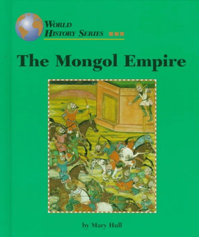 Amazon.com: The Mongol Empire (World History): 9781560063124: Hull ...