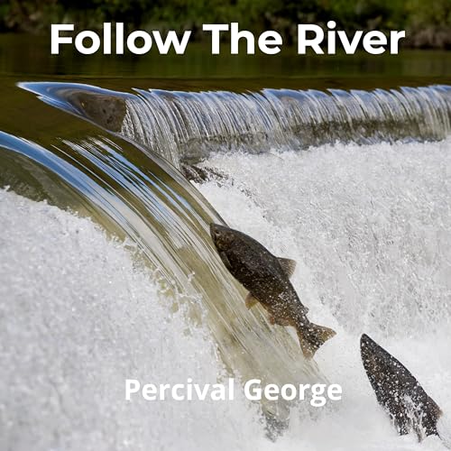 Play Follow the River by Percival George on Amazon Music