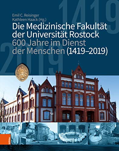 Die medizinische Fakultät der Universität Rostock: 600 Jahre im Dienst ...