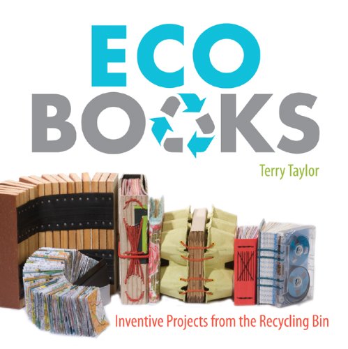 Eco Books: Inventive Projects from the Recycling Bin: Taylor, Terry ...