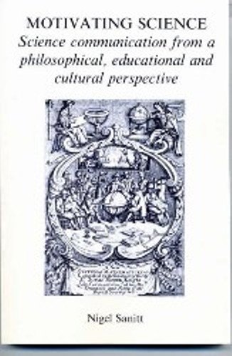 Motivating Science: Science communication from a philosophical ...