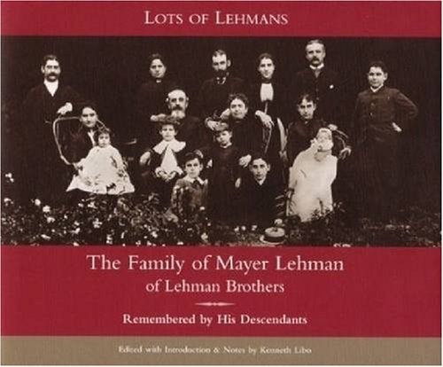 Lots of Lehmans: The Family of Mayer Lehman of Lehman Brothers: Libo ...