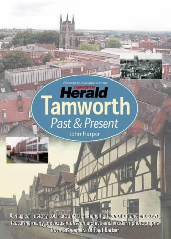 Tamworth : Past and Present - The Changing Face of an Ancient Town ...