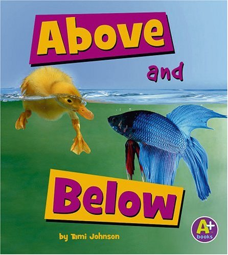 Above and Below (A+ Books: Where Words): Johnson, Tami: 9780736867351 ...