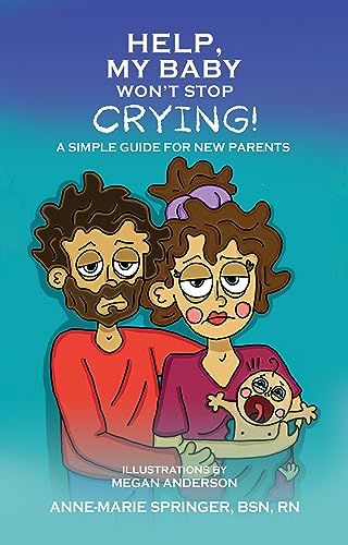 Amazon.com: Help, My Baby Won’t Stop Crying!: A Simple Guide for New ...
