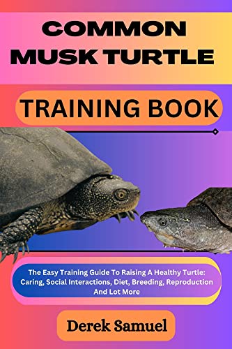 COMMON MUSK TURTLE TRAINING BOOK: The Easy Training Guide To Raising A ...