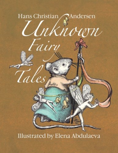 Unknown Fairy Tales: Andersen, Hans Christian, Abdulaeva, Elena ...
