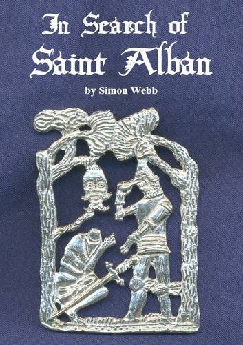 In Search of Saint Alban: Webb, Simon: 9780956455147: Amazon.com: Books