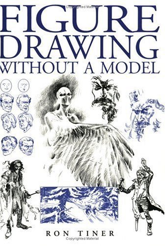 Figure Drawing Without a Model: Tiner, Ron: 9780715306468: Amazon.com ...