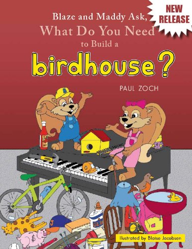 What do You Need to Build a Bird House?: Paul Zoch, Greenleaf Book ...