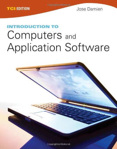 Introduction to Computers and Application Software, TCI Edition: Jose ...
