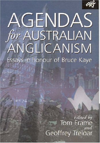 Agendas for Australian Anglicanism: Essays in Honour of Bruce Kaye ...