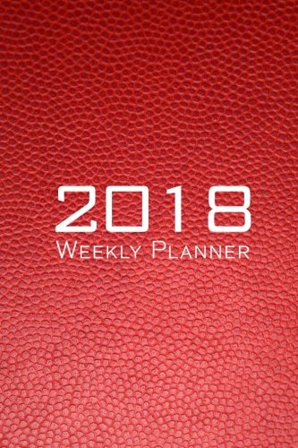 2018 Weekly Planner: 2018 Weekly Monthly Planner 6"x 9" Calendar ...