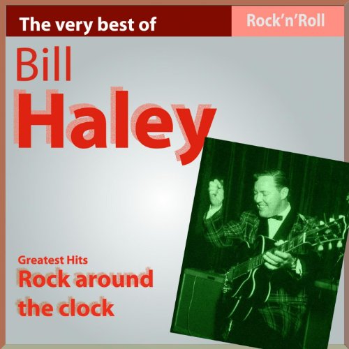 Play The Very Best of Bill Haley: Rock Around the Clock (20 Greatest ...