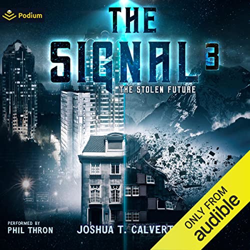 Amazon.com: The Signal 3: The Stolen Future, Book 3 (Audible Audio Edition): Joshua T. Calvert ...
