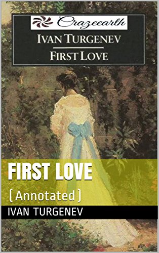 First Love: (Annotated) - Kindle edition by Turgenev, Ivan. Literature ...
