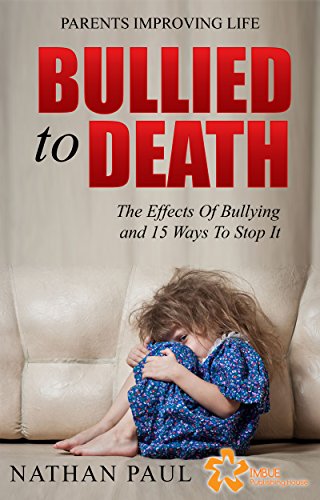 BULLIED TO DEATH: The Effects of Bullying and 15 Ways to Stop It eBook ...