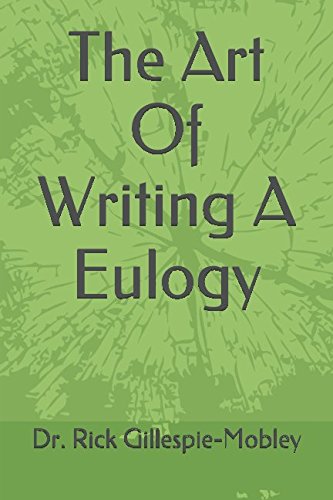 The Art Of Writing A Eulogy: Gillespie-Mobley, Rick: 9781520225999 ...