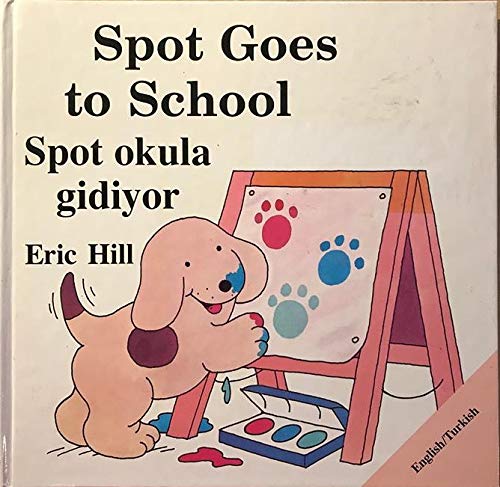 Spot Goes to School (The Dual Language Collection 1990): Eric Hill, K ...