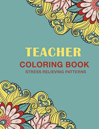 Teacher Coloring Book: Stress Relieving Patterns: Coloring Books ...