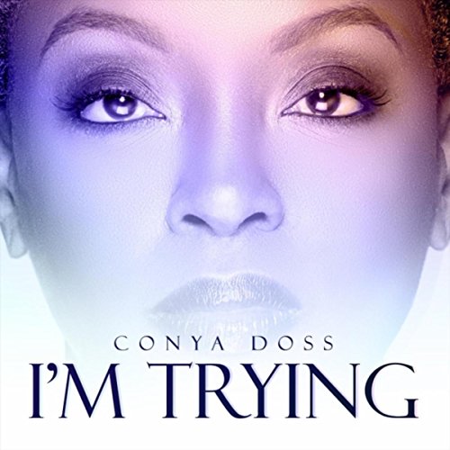I'm Trying by Conya Doss on Amazon Music - Amazon.com