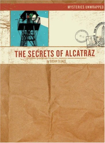 The Secrets of Alcatraz (Mysteries Unwrapped): Sloate, Susan, Cochran ...